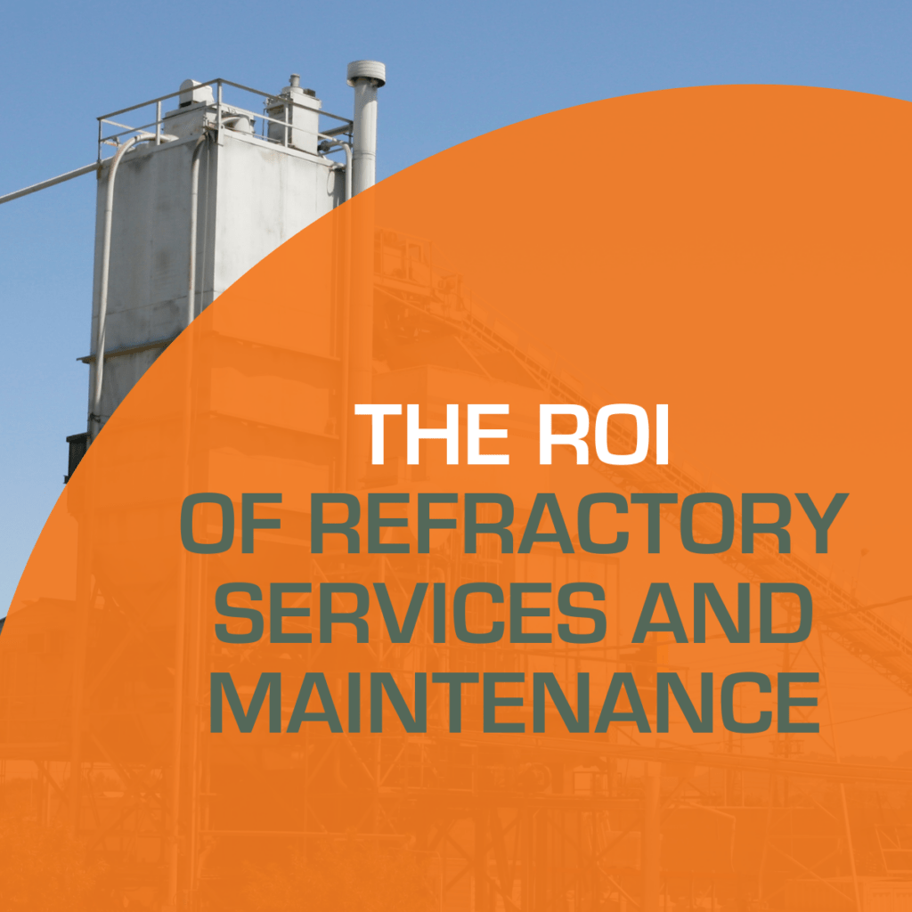 The ROI of Refractory Service and Maintenance - Elite Refractory